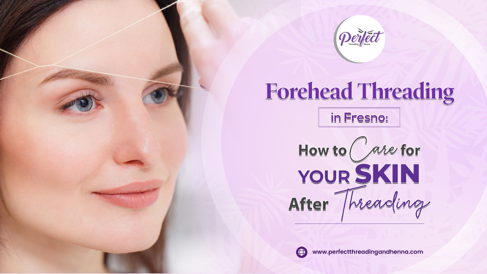 Expert Aftercare Tips for Forehead Threading in Fresno